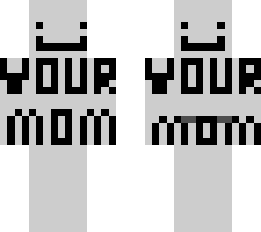 YOUR MOM | Minecraft Skin